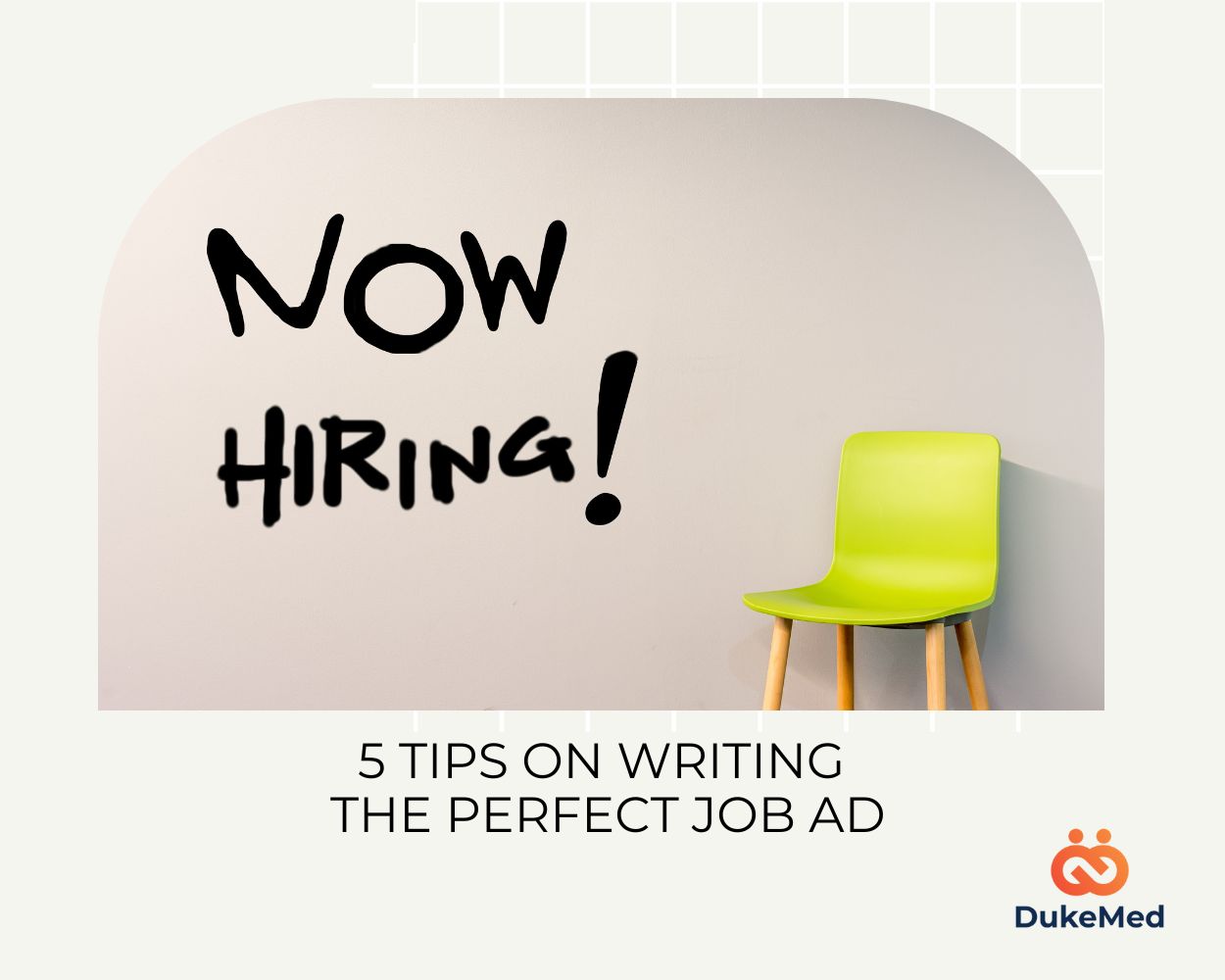 5 TIPS FOR WRITING THE PERFECT JOB AD | DukeMed