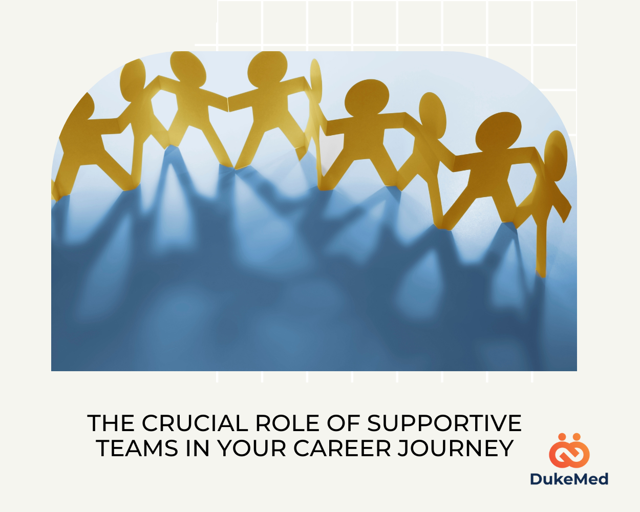 The Role of Supportive Teams in Your Career Journey | | DukeMed